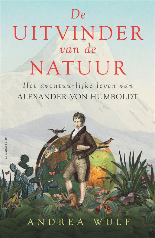Reisverhaal De uitvinder van de natuur | Andrea Wulf | 9789045031170 | Reisboekwinkel De Zwerver