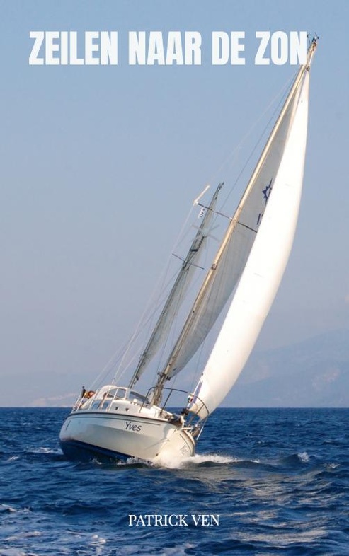 Reisverhaal Zeilen naar de zon | Patrick Ven | 9789402102680 ...